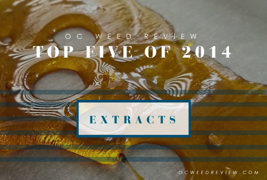 Top 5 Extracts of 2014 | OC Weed Review